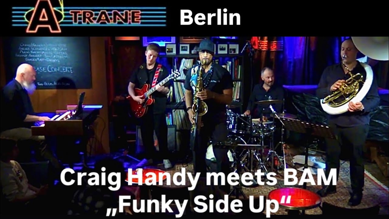 Craig Handy meets BAM „Funky Side Up“ A-Trane / Berlin - YouTube