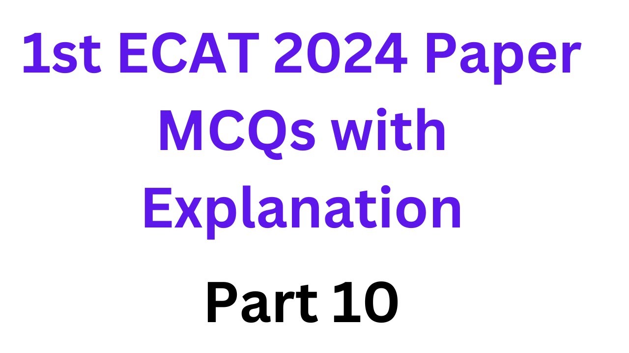 1st ECAT 2024 Paper MCQs with Explanation Part 10 I ECAT Past Papers ...