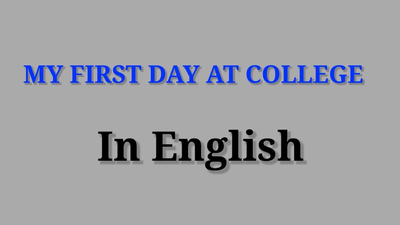 My First Day At College My First Day At College Essay In English My First Day At College My First Day At College Essay In English