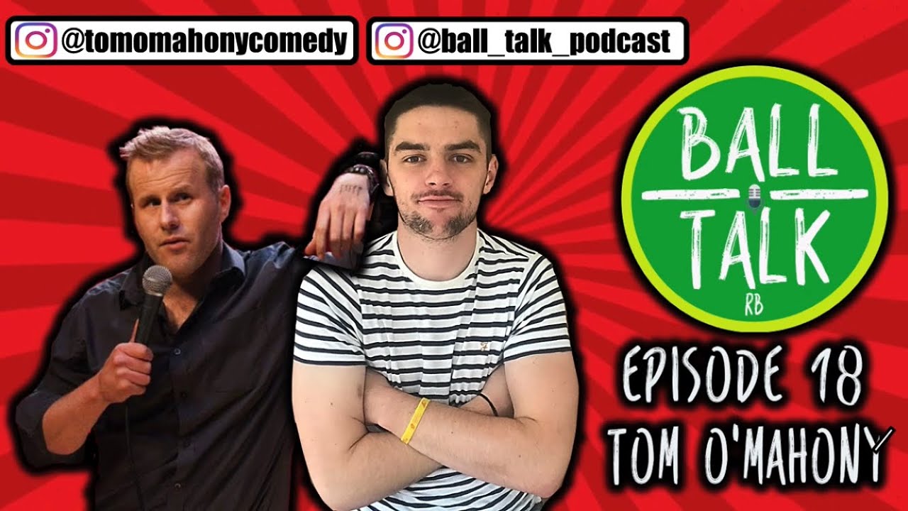 Ball Talk podcast #18 Tom O'Mahony - YouTube