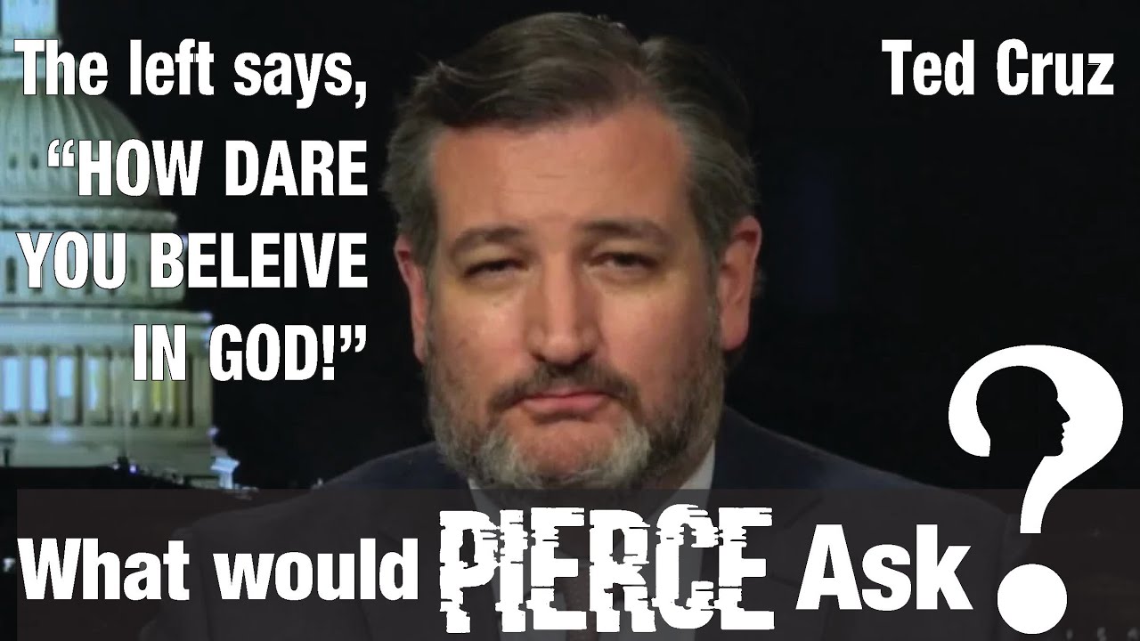 Ted Cruz They Say How Dare You Believe In God What Would Pierce ted-cruz-they-say-how-dare-you-believe-in-god-what-would-pierce