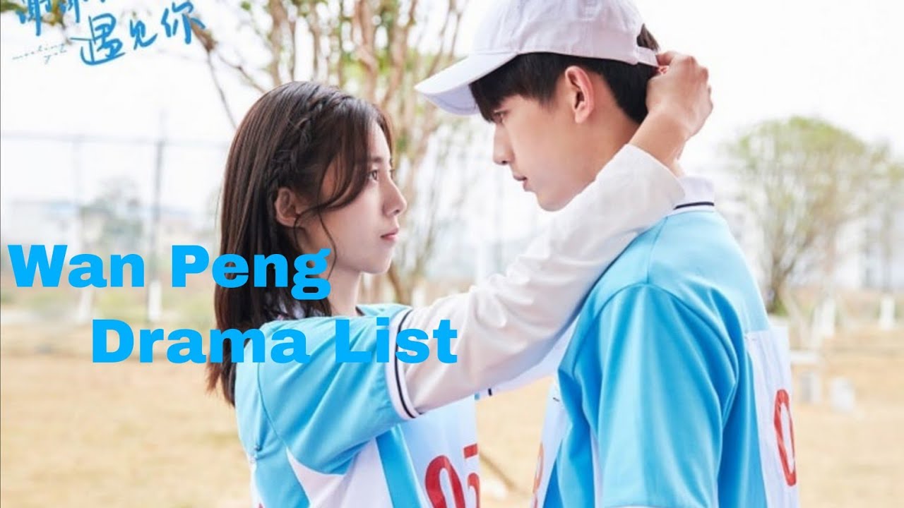 Wan Peng Drama List | Part 2 | Chinese Drama - YouTube