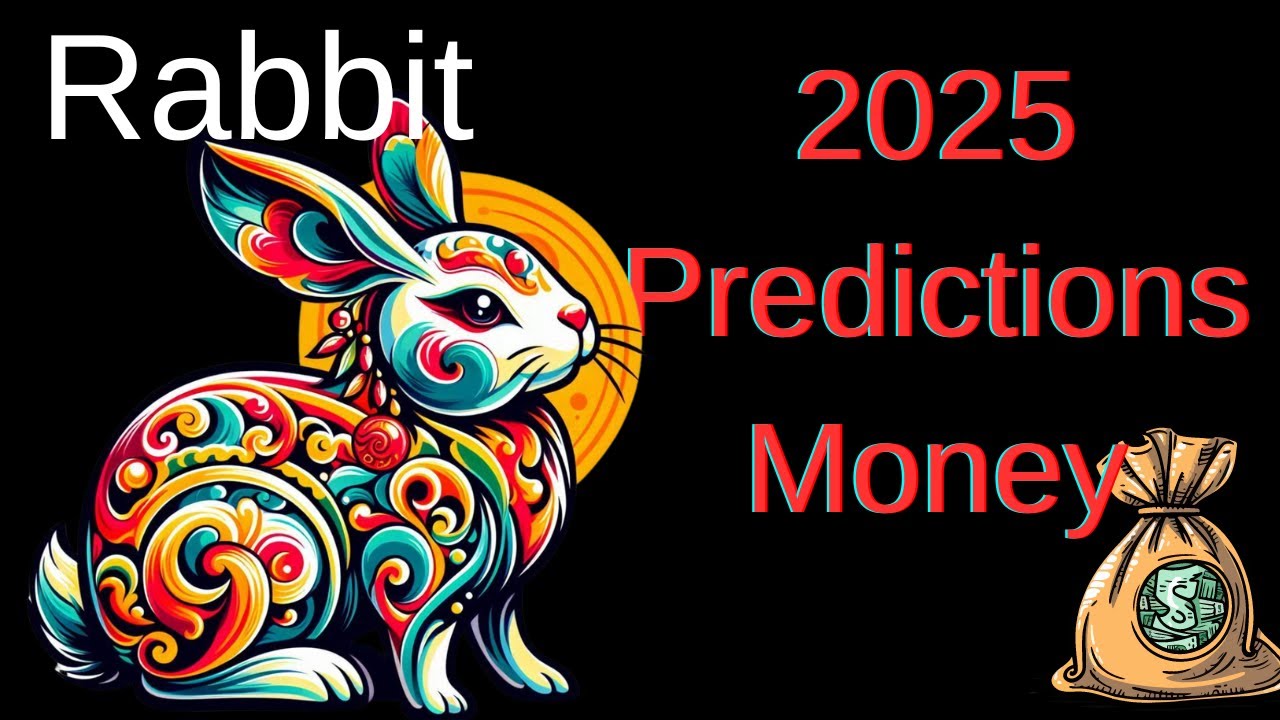 Rabbit – Chinese astrology 2025: Money and Business Predictions - YouTube