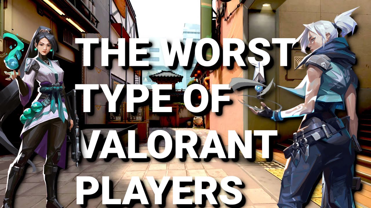 The 7 Worst Types Of Players In Valorant - YouTube