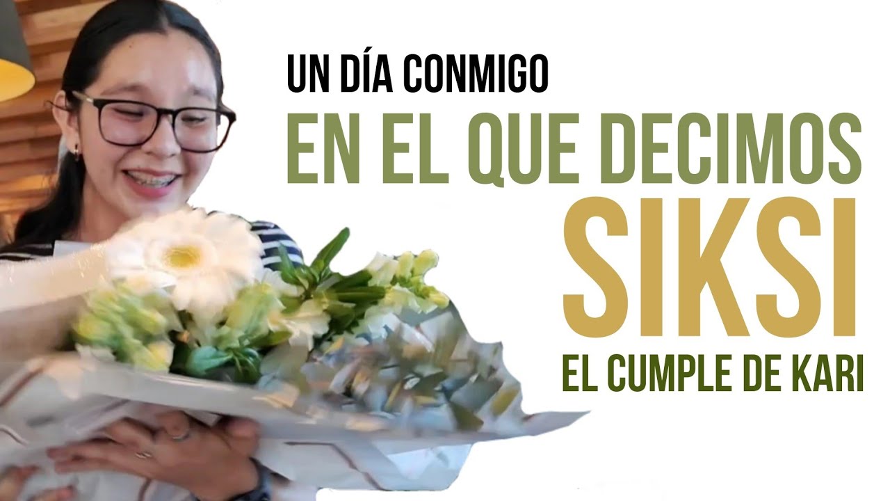 Un Día Conmigo: En el que decimos siKsi (El cumple de Kari) - YouTube