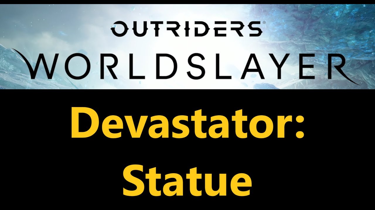 Statue Devastator - Outriders Worldslayer - YouTube