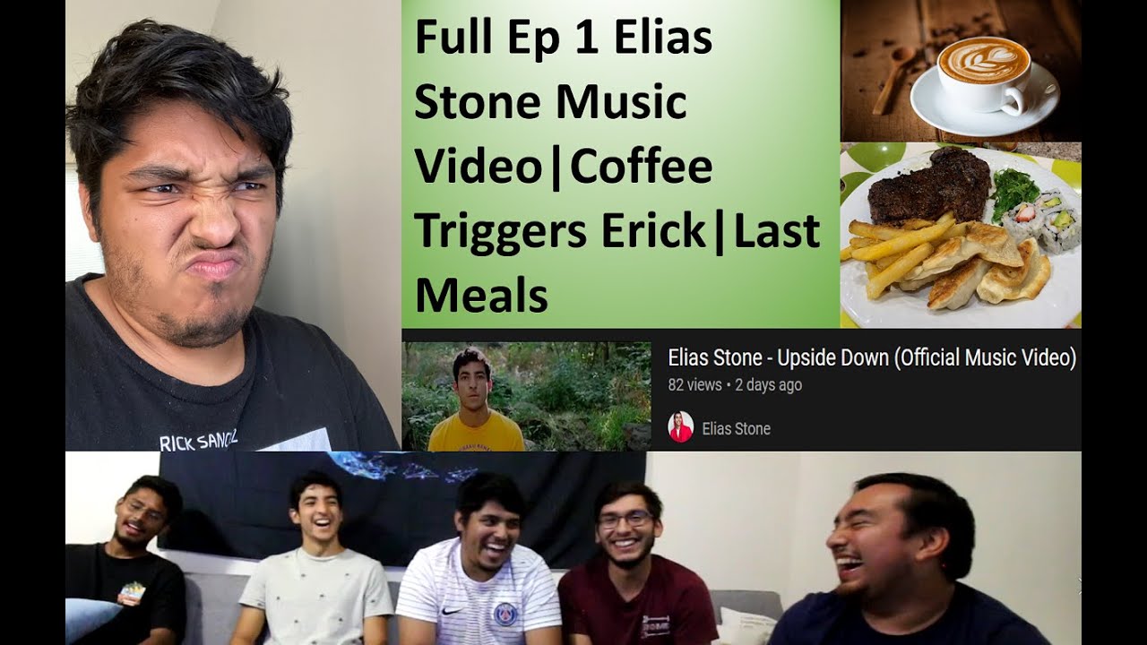 Full Ep. 1 Elias Stone Music Video|Coffee Triggers Erick|Last Meals ...
