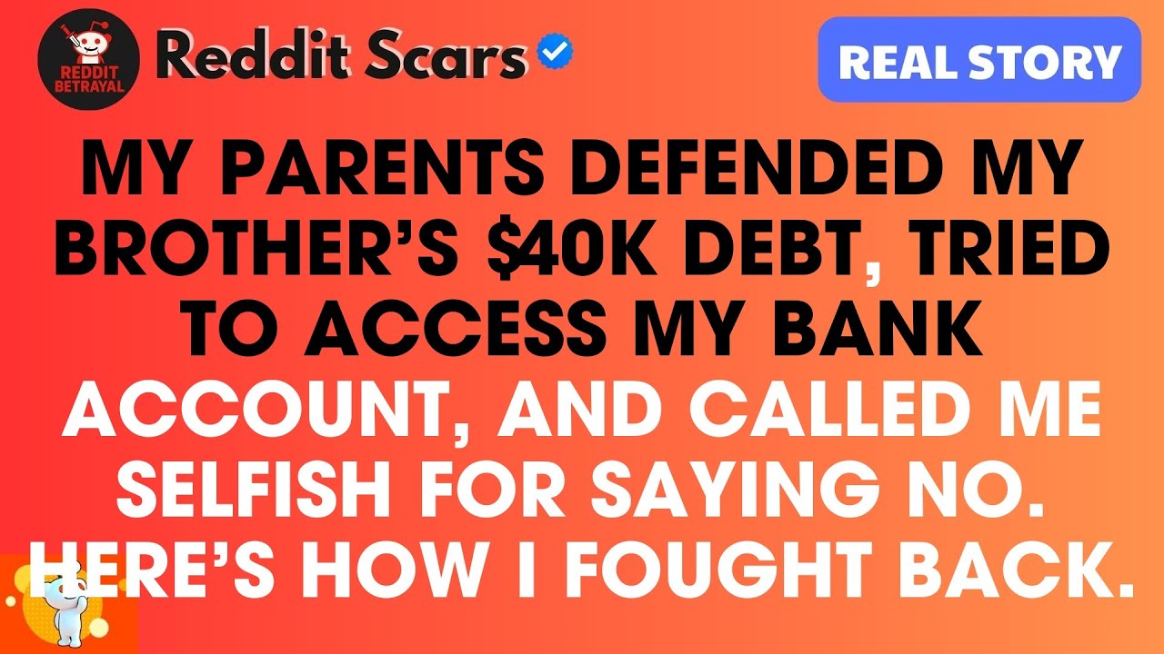 My Parents Defended My Brother's $40k Debt, Tried To Access My Bank ...