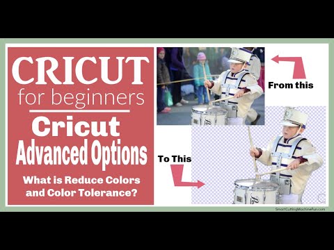 Cricut Advanced Options -What is Reduce Colors and Color Tolerance ...