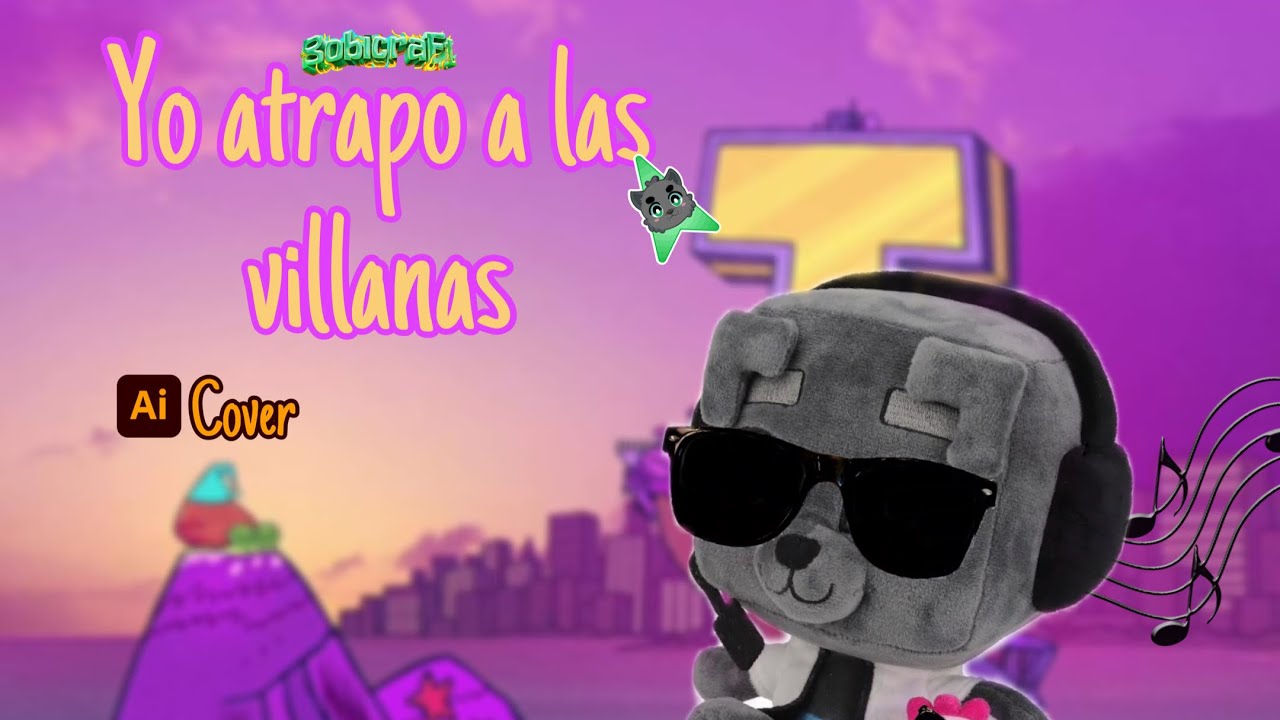 Yo atrapo a las villanas AI cover Bobicraft ft comandiu | Ruyzvat ...