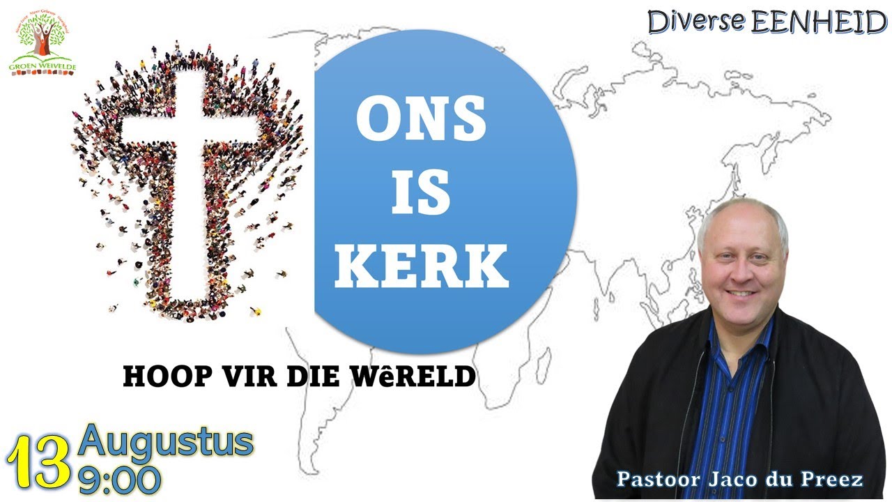 Sondag, 13 Augustus, Pastoor Jaco _ Ons is kerk - die Liggaam van ...