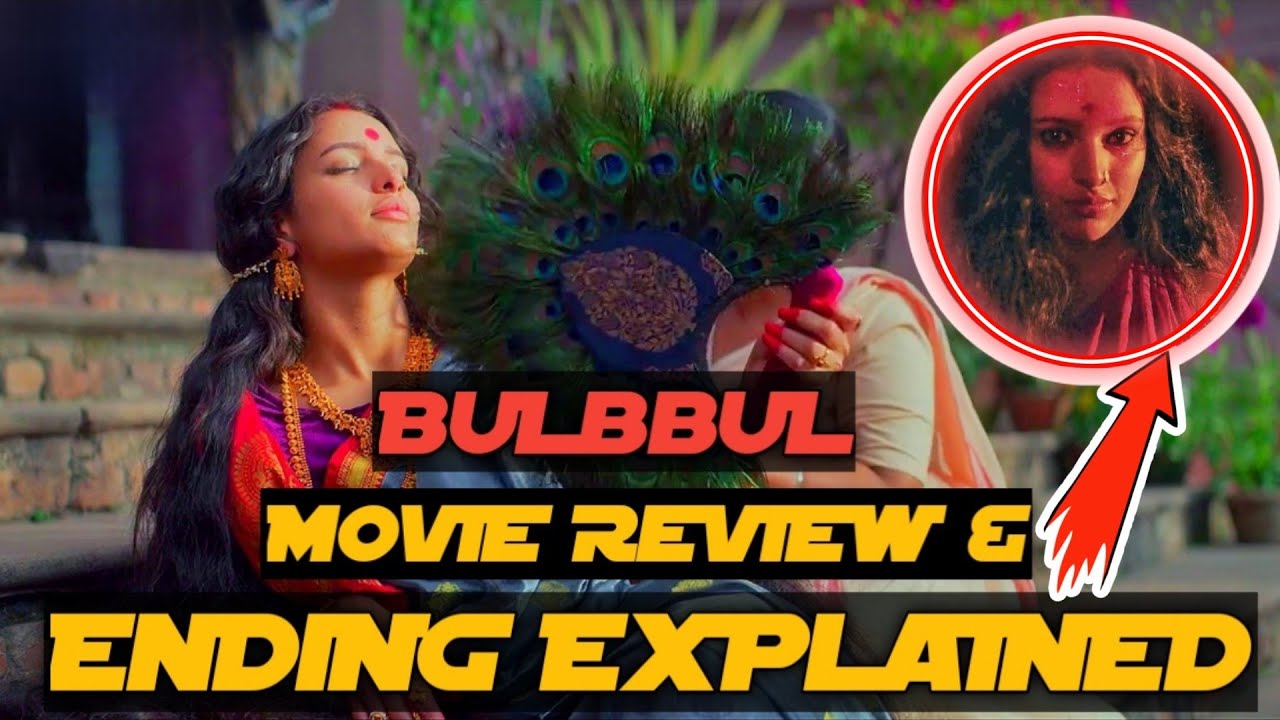 Bulbbul Netflix Movie REVIEW & ENDING EXPLAINED | Tripti Dimri, Avinash ...