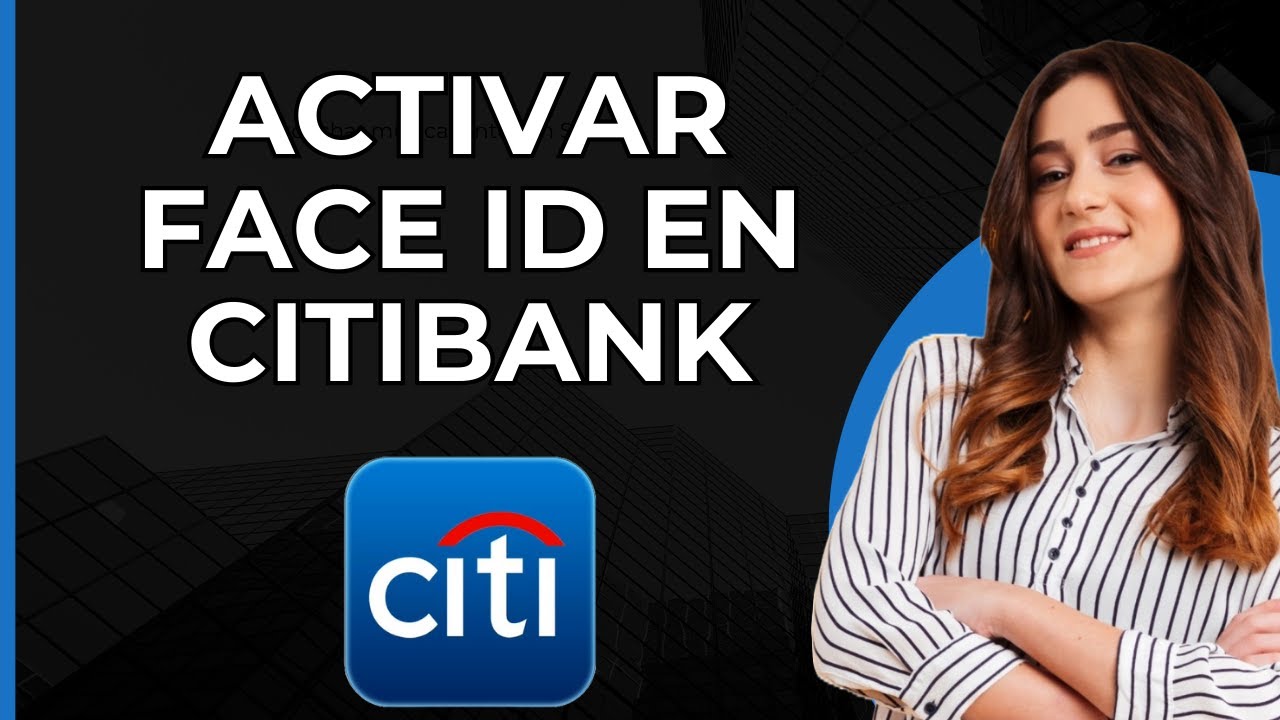 Habilitar Face ID en Citibank | Activar Face ID en la app de Citibank ...