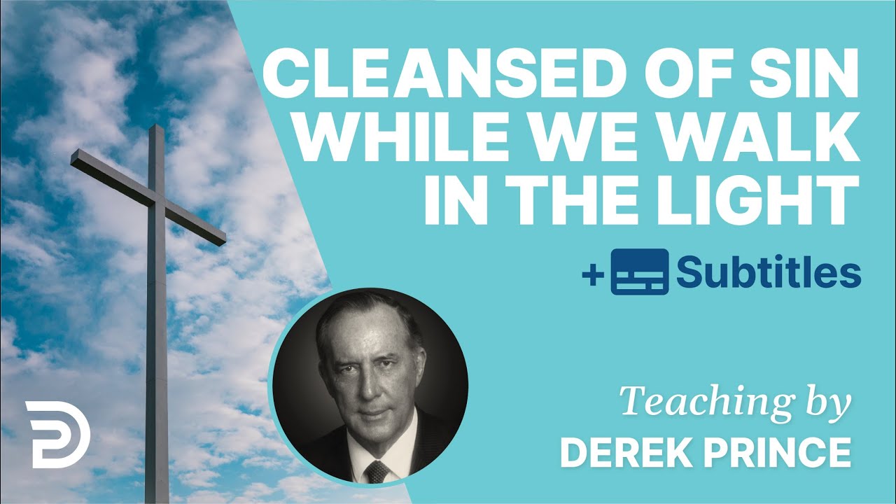 We Are Continually Cleansed From Sin While We Walk In The Light | Derek ...