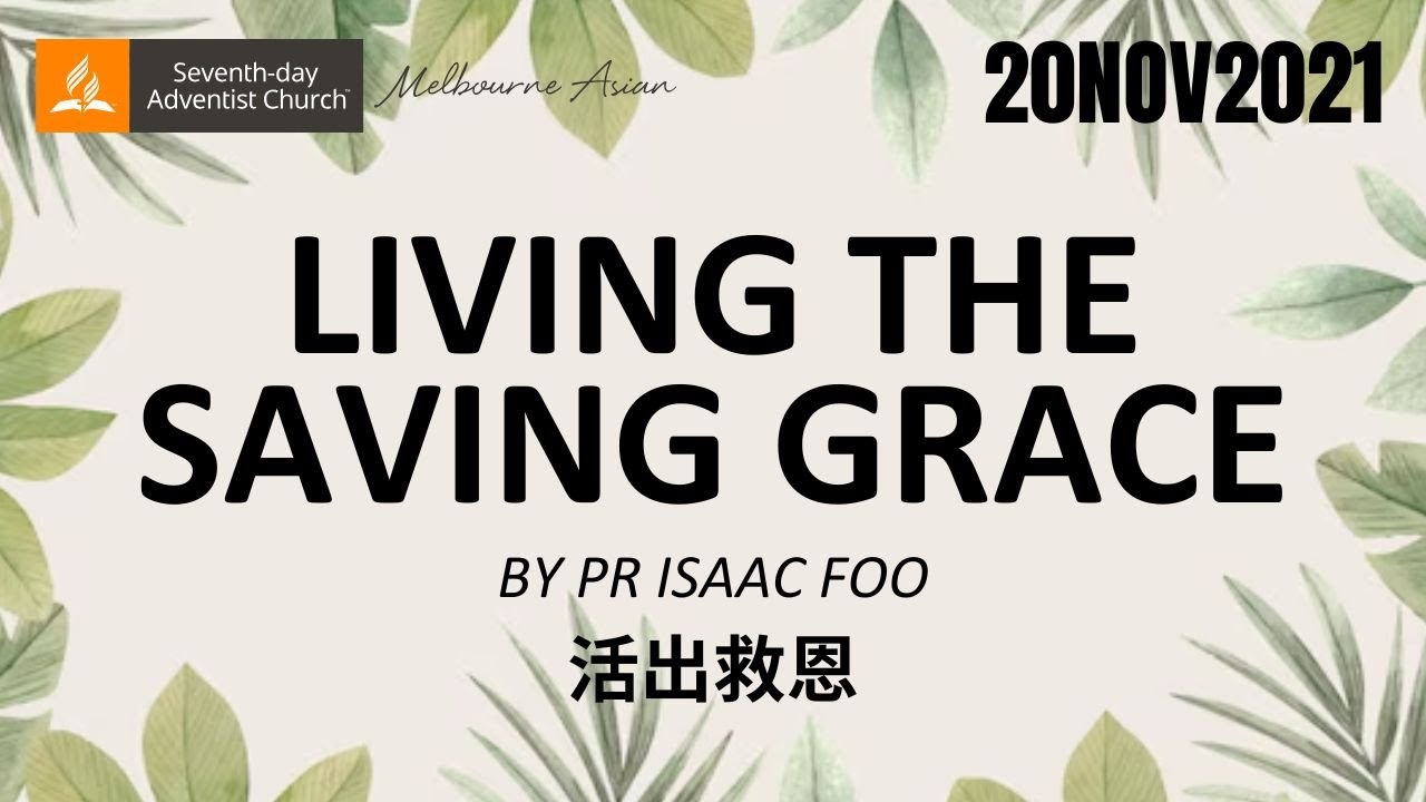 Living the Saving Grace | Pr Isaac Foo | MASDAC Worship | 20NOV2021 ...