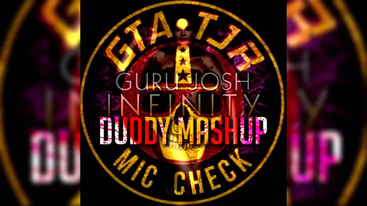 GTA & TJR x Guru Josh Project - Mic Check x Infinity (Duddy Mashup ...