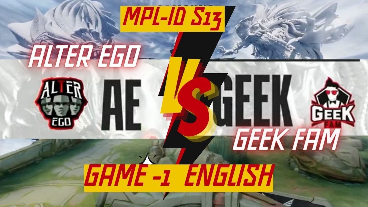 GEEK FAM VS ALTER EGO | MPL -ID S13 | GAME- 1 | ENGLISH | FULL MATCH ...