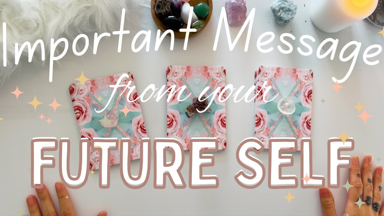 *IMPORTANT* MESSAGES FROM YOUR FUTURE SELF 😍 YOU NEED TO HEAR IT ...