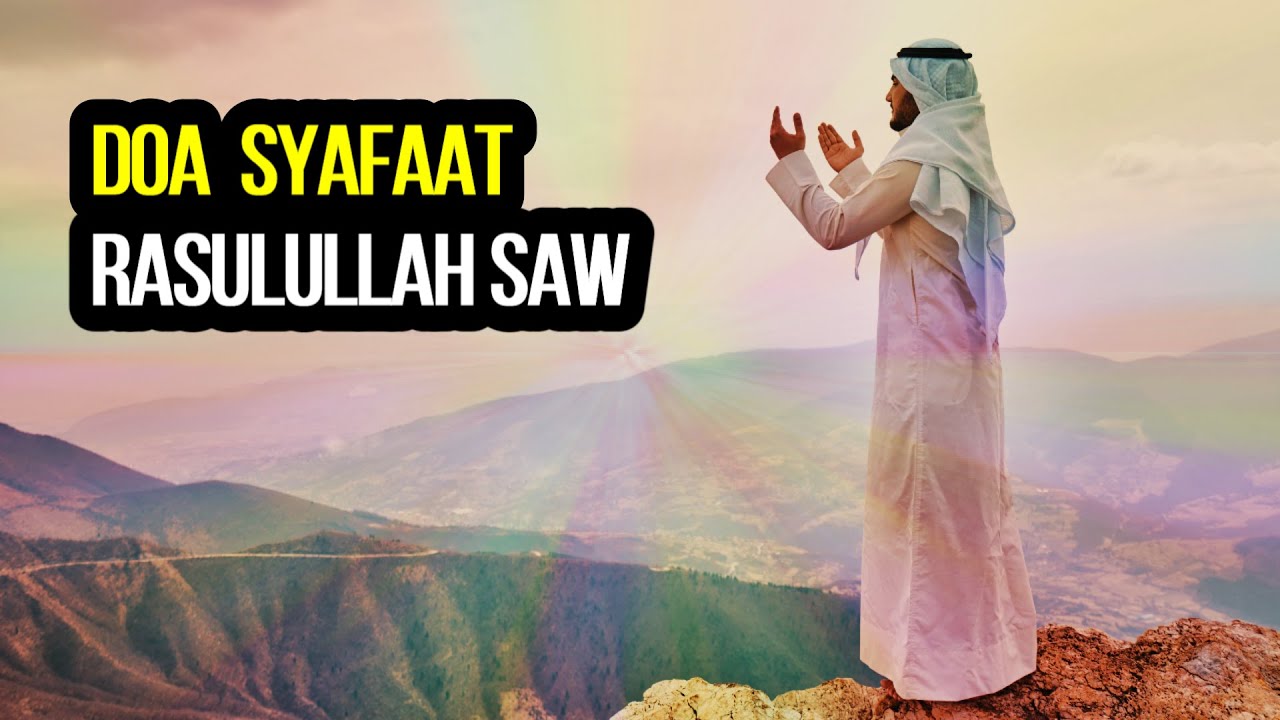 DOA MEMOHON SYAFAAT RASULULLAH SAW DI AKHIRAT KELAK - YouTube
