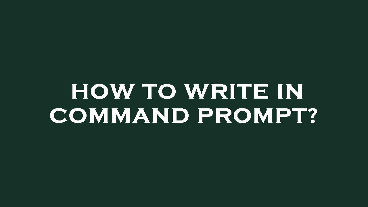 How To Write In Command Prompt YouTube how-to-write-in-command-prompt-youtube