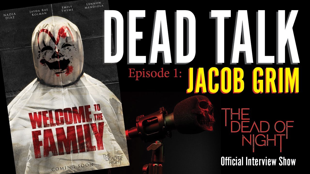 DEAD TALK: Episode #1 - Welcome to the Family featuring series creator/episode director Jacob ...