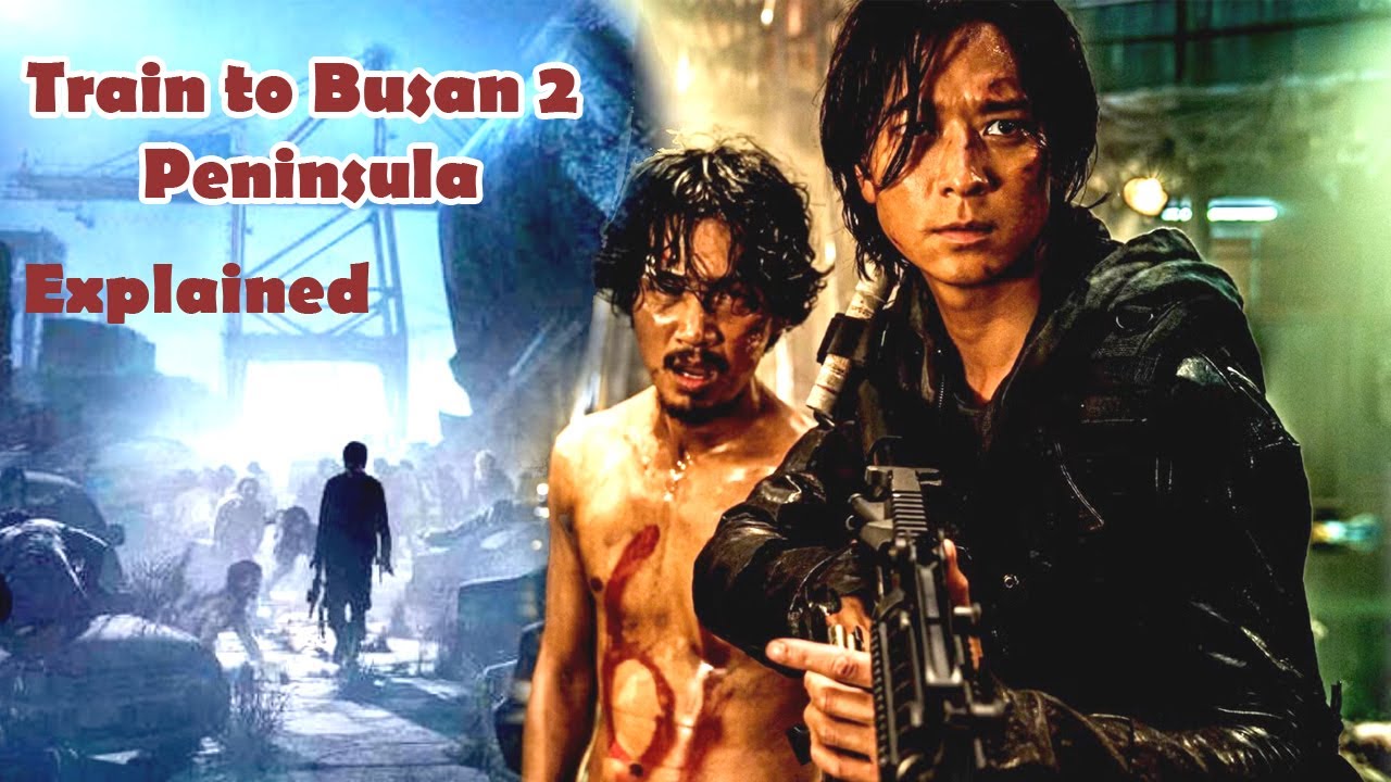 Train to Busan 2 Peninsula Movie 2020 Explained in English | Korean ...
