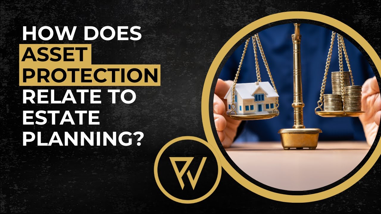 How does Asset Protection relate to Estate Planning? - YouTube