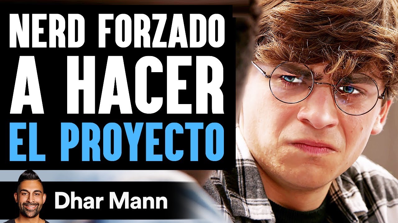 Nerd Forzado A Hacer EL PROYECTO | Dhar Mann - YouTube