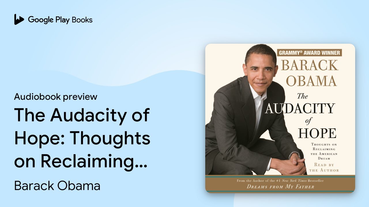 The Audacity of Hope: Thoughts on Reclaiming… by Barack Obama ...