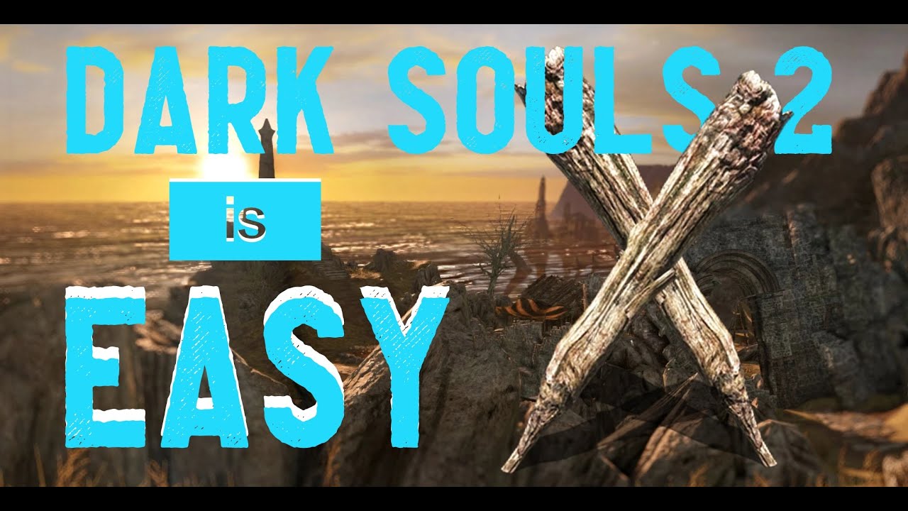 Dark Souls 2 is EASY With Unga Bunga - YouTube