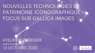 Lundis numériques I Nouvelles technologies et patrimoine iconographique : focus sur Gallica Images