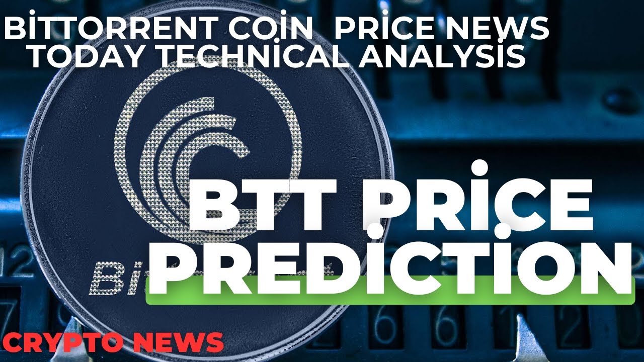 🚨 BTT Price Analysis 💥 Bittorrent Coin (BTT) Price News Today Technical ...