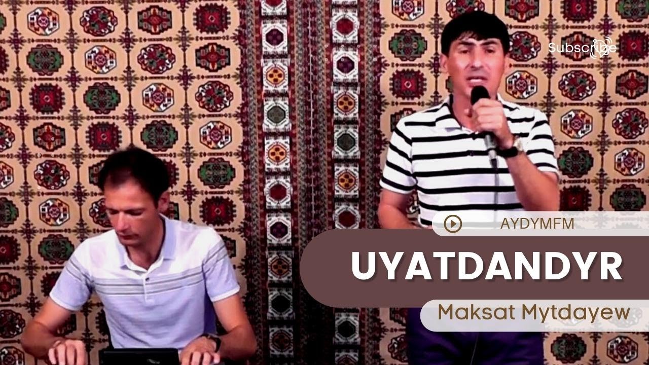 Maksat Mytdayew - Uyatdan | Turkmen aydym 2023 | Aydym FM - YouTube