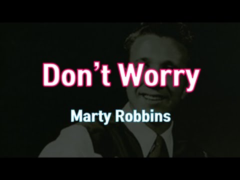 Don't Worry - Marty Robbins (Lyrics) - YouTube