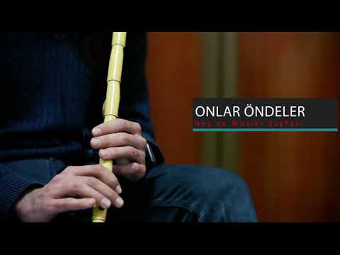 Onlar Öndeler - Yakın Çekim / Ney Dinletisi