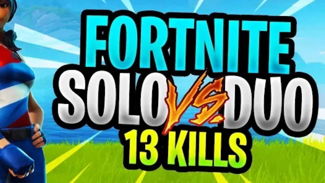 FORTNITE solo VS duo 13 Kills win - YouTube
