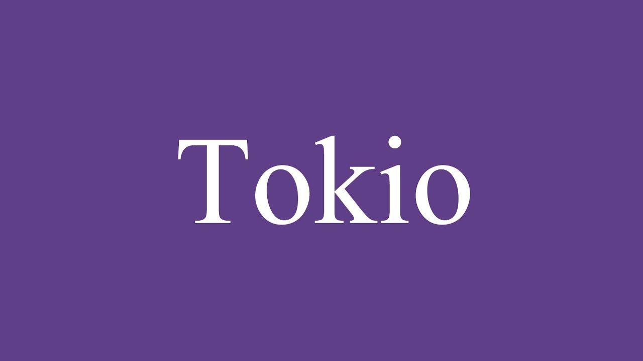 How To Pronounce ''Tokio'' (Tokyo) Correctly in Spanish - YouTube
