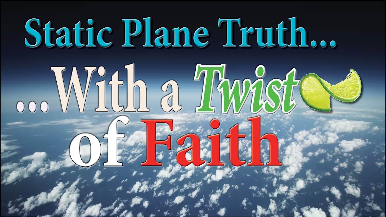 Static Planar Truth ~ With a Twist of Faith - YouTube
