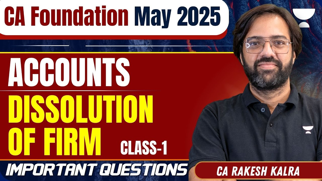 CA Foundation May 2025 | Dissolution of Firm - Class 1 | Accounts | CA ...