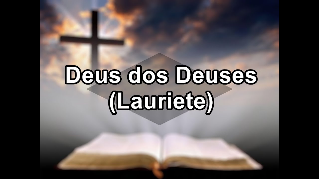 Deus dos Deuses - Lauriete (LETRAS) - YouTube