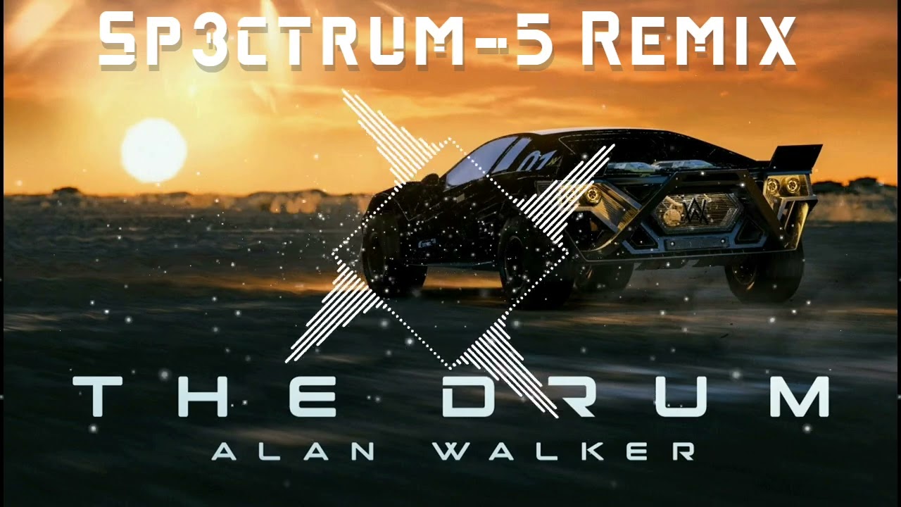 Alan Walker The Drum [sp3ctrum 5 Remix] Youtube