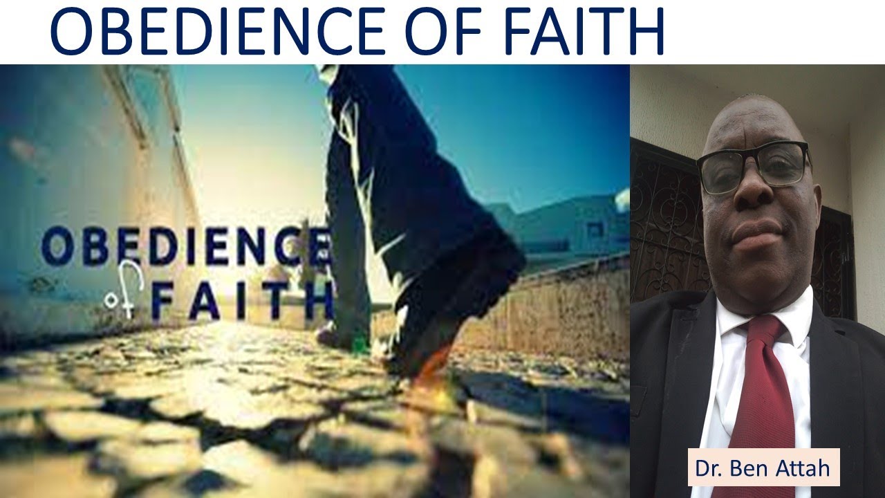 THE OBEDIENCE OF FAITH I DR. BEN ATTAH - YouTube