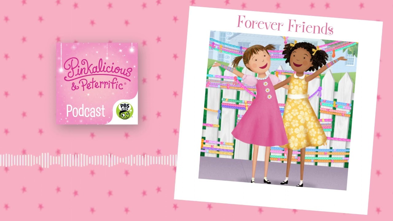 Forever Friends | PINKALICIOUS & PETERRIFIC PODCAST - YouTube