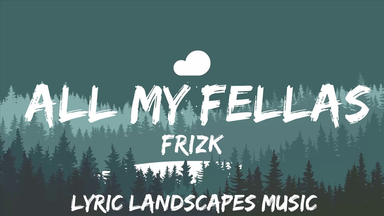 Frizk - ALL MY FELLAS (Lyrics) | 25mins - Feeling your music - YouTube