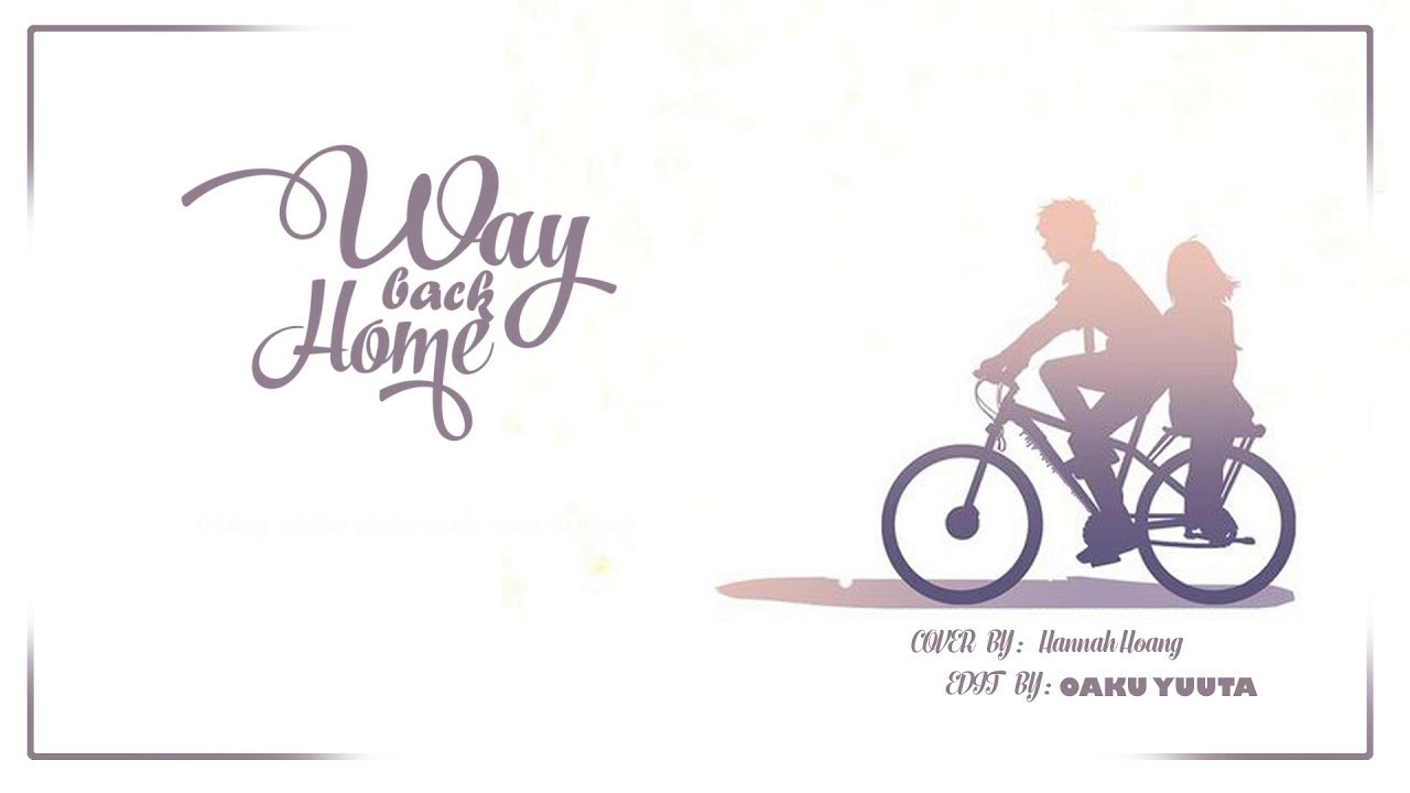 1 HOUR || Way Back Home ( Lời Việt Cực Hay ) || Hannah Hoang - YouTube