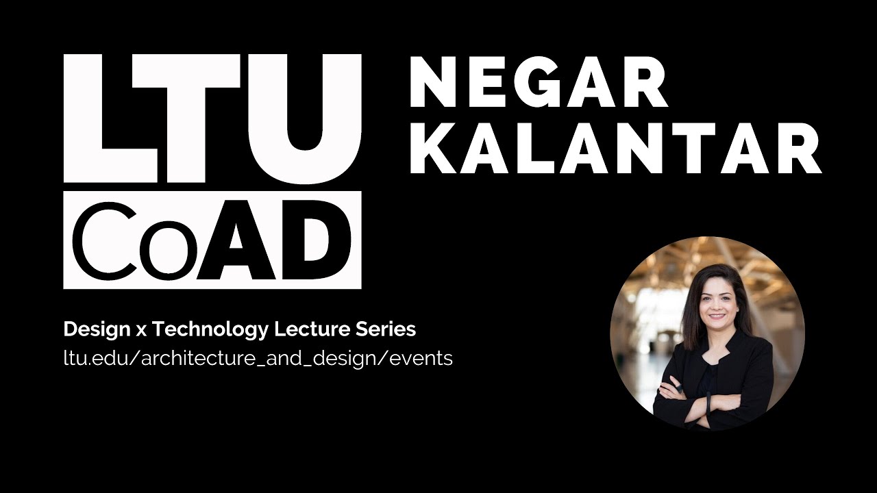 Design x Technology Lecture - Dr. Negar Kalantar - YouTube
