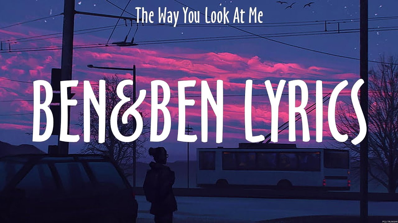 The Way You Look At Me Ben&Ben Lyrics Lyrics Janine Teñoso ft Arthur ...