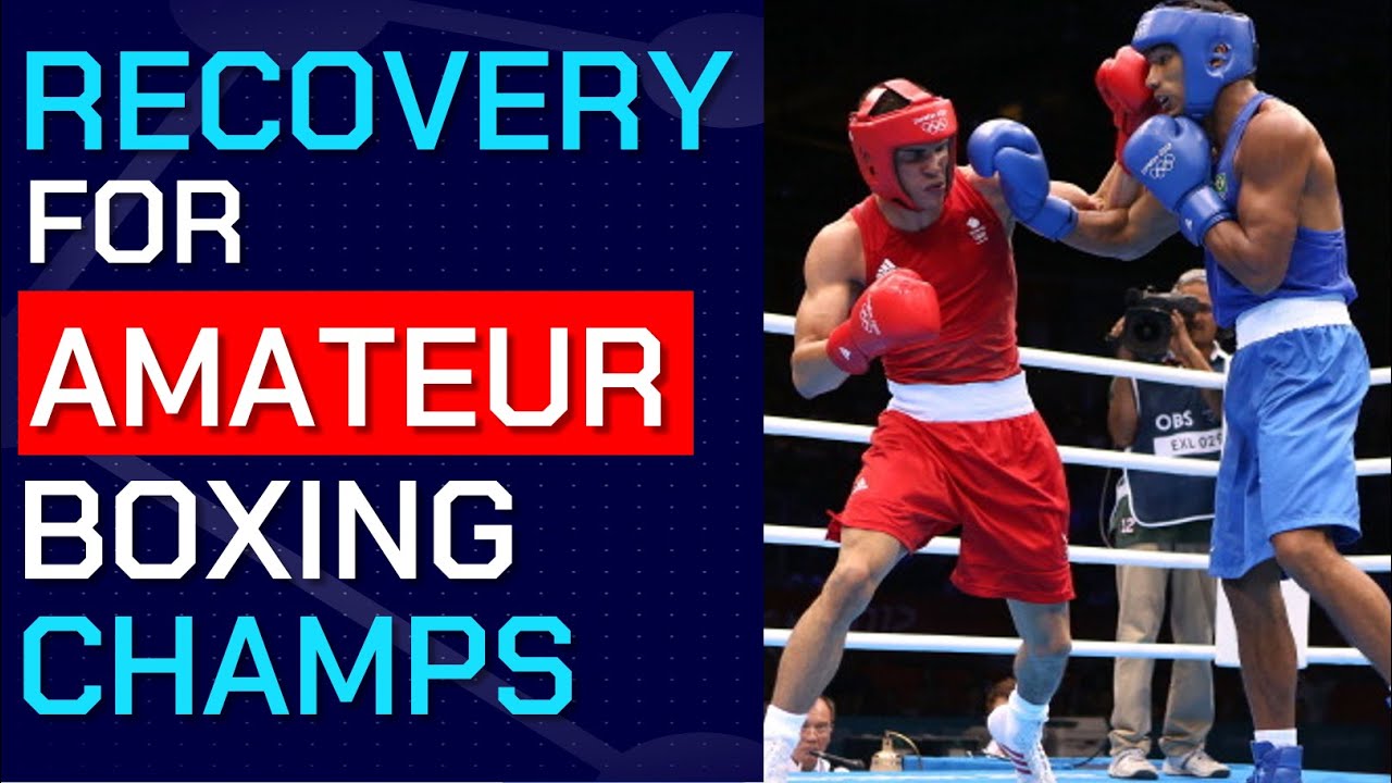 Amateur Boxing Championships - How To Manage Recovery Between Bouts ...