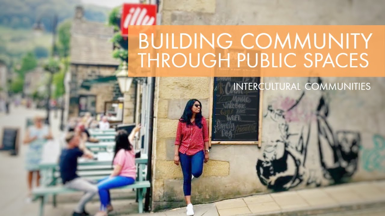 Building Community Through Public Spaces - YouTube