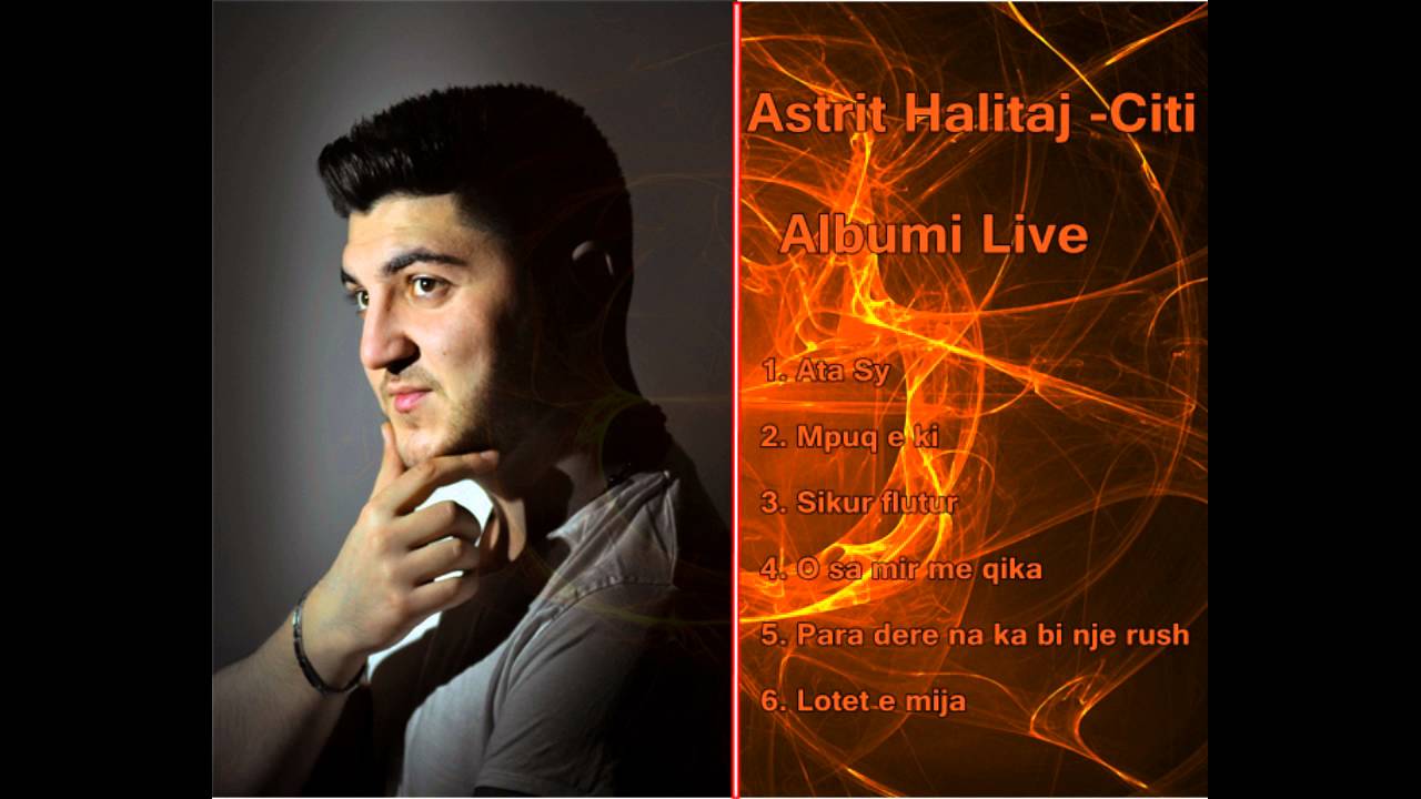 Astrit Halitaj -Citi O sa mir me qika* Albumi Live 2016 - YouTube